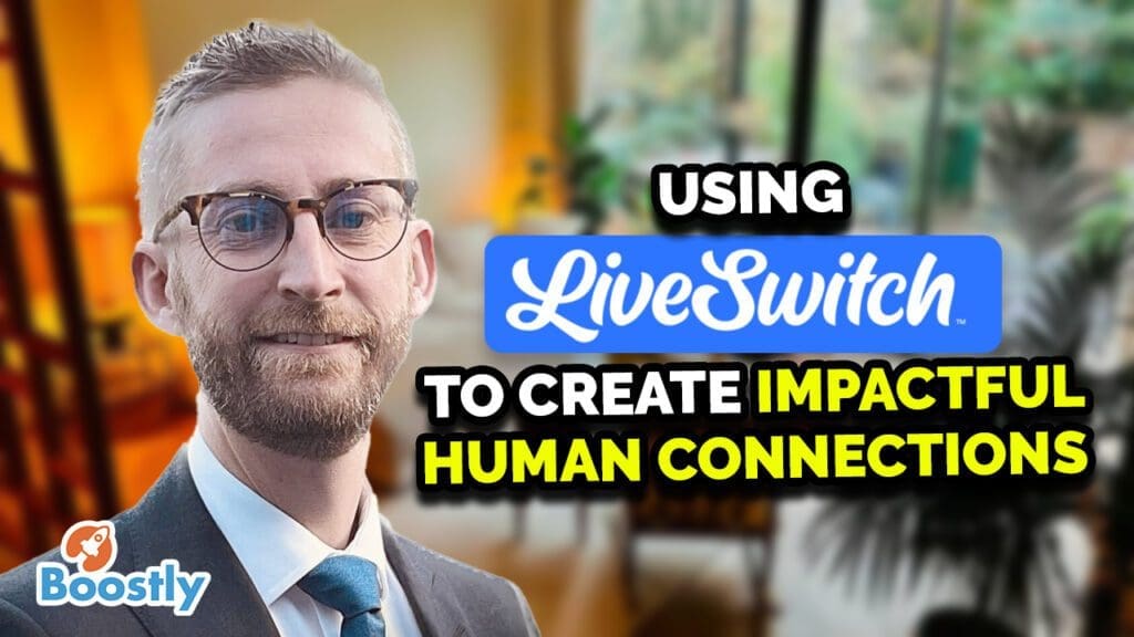 Using LiveSwitch To Create Impactful Human Connections - Boostly 🚀